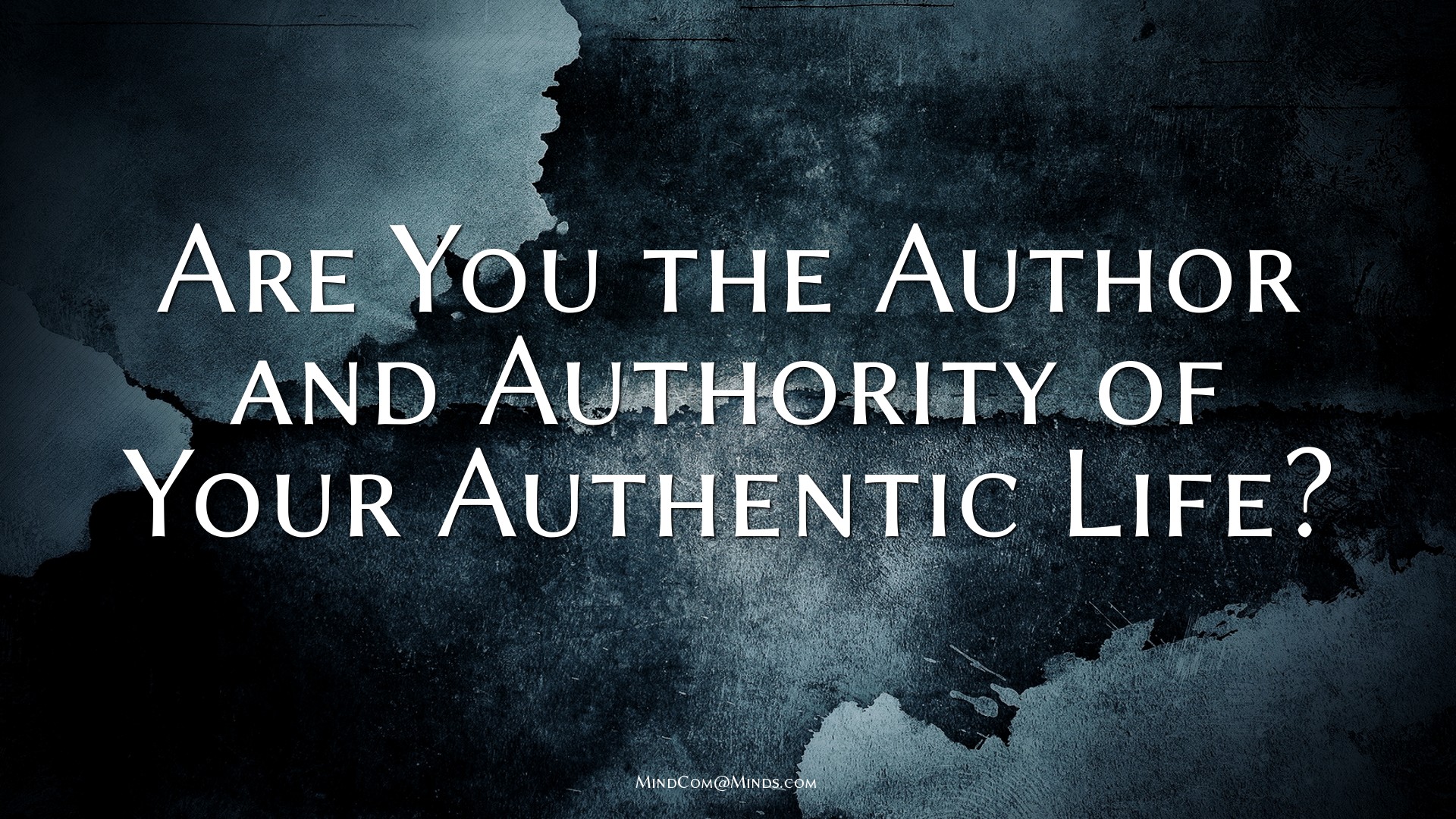 Are You the Author and Authority of Your Authentic Life? – :The-Great-Work.