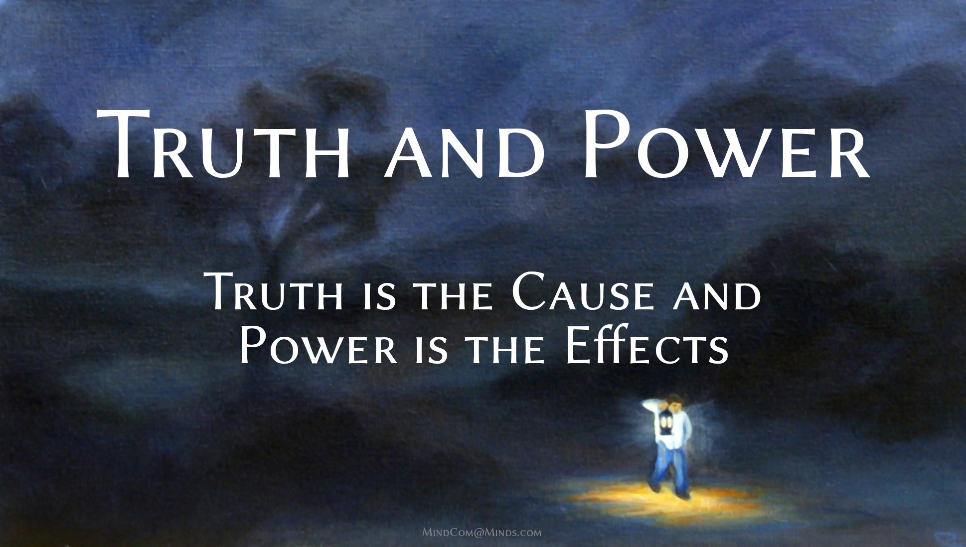 Truth and Power. Truth is the Cause and Power is the Effects. – :The ...